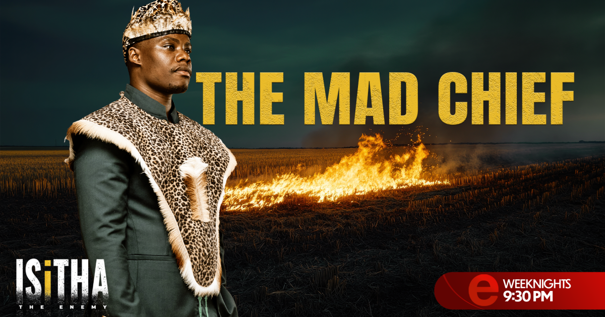 Isitha:The Enemy The Mad Chief | e.tv
